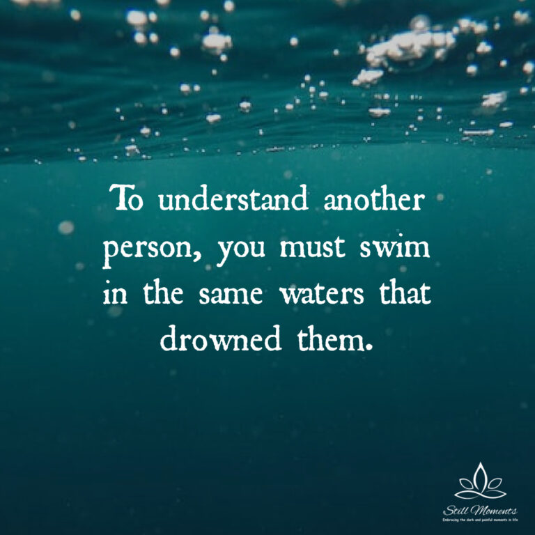 To Understand Another Person, You Must… - Still Moments