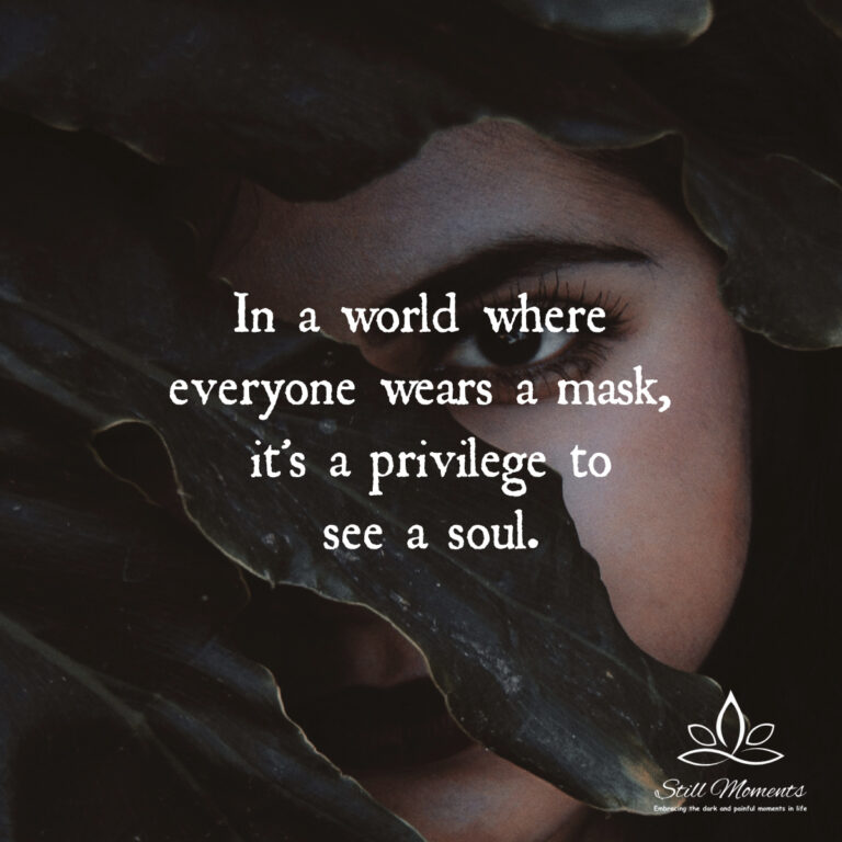 In A World Where Everyone Wears A Mask, It’s A Privilege To See A Soul ...