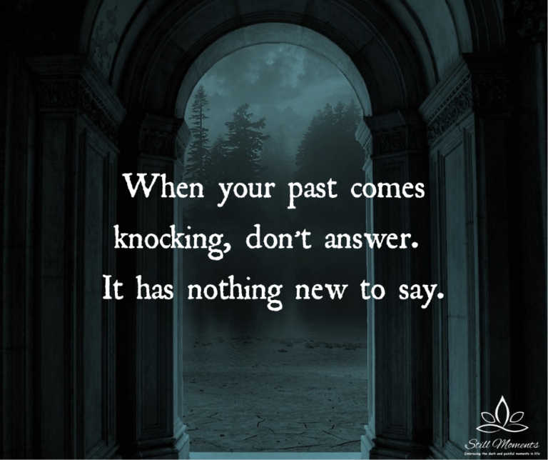 When Your Past Comes Knocking, Don’t Answer - Still Moments