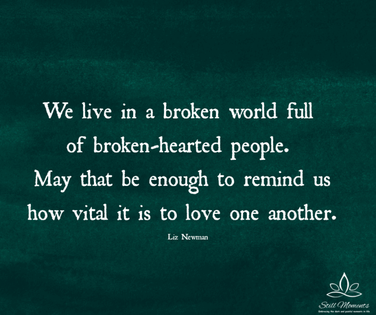 We Live In A Broken World Full Of Broken-Hearted People - Still Moments